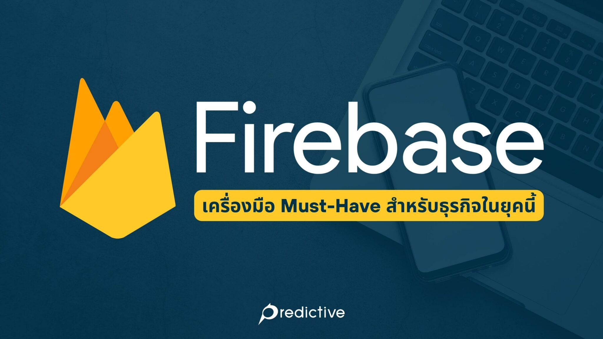 Firebase เครื่องมือ Must-Have สำหรับธุรกิจในยุคนี้ - Predictive, Digital Analytics, UX ...